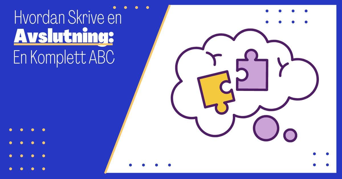 Hvordan Skrive Avslutning: En ABC Til å Skrive Avslutninger som Gjør ...